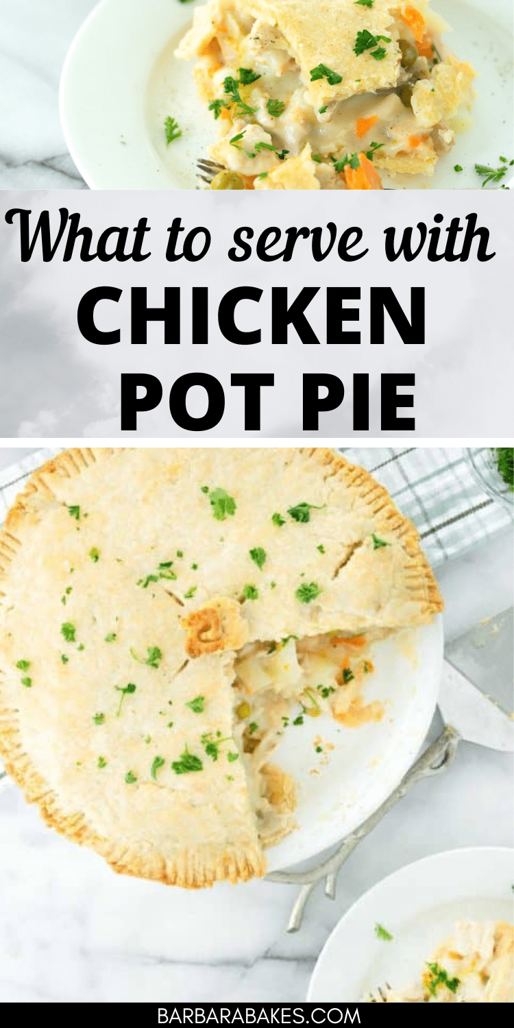 What to Serve with Chicken Pot Pie: 30+ Perfect Side Dishes- Barbara Bakes™
